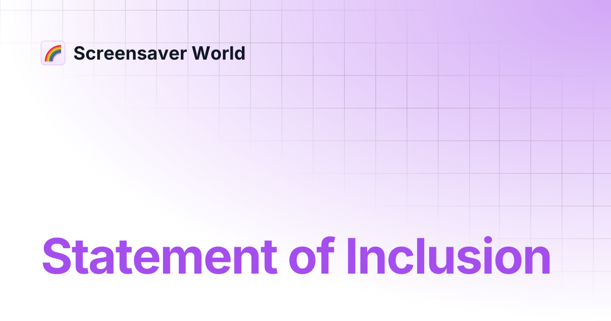 Statement of Inclusion | Screensaver World